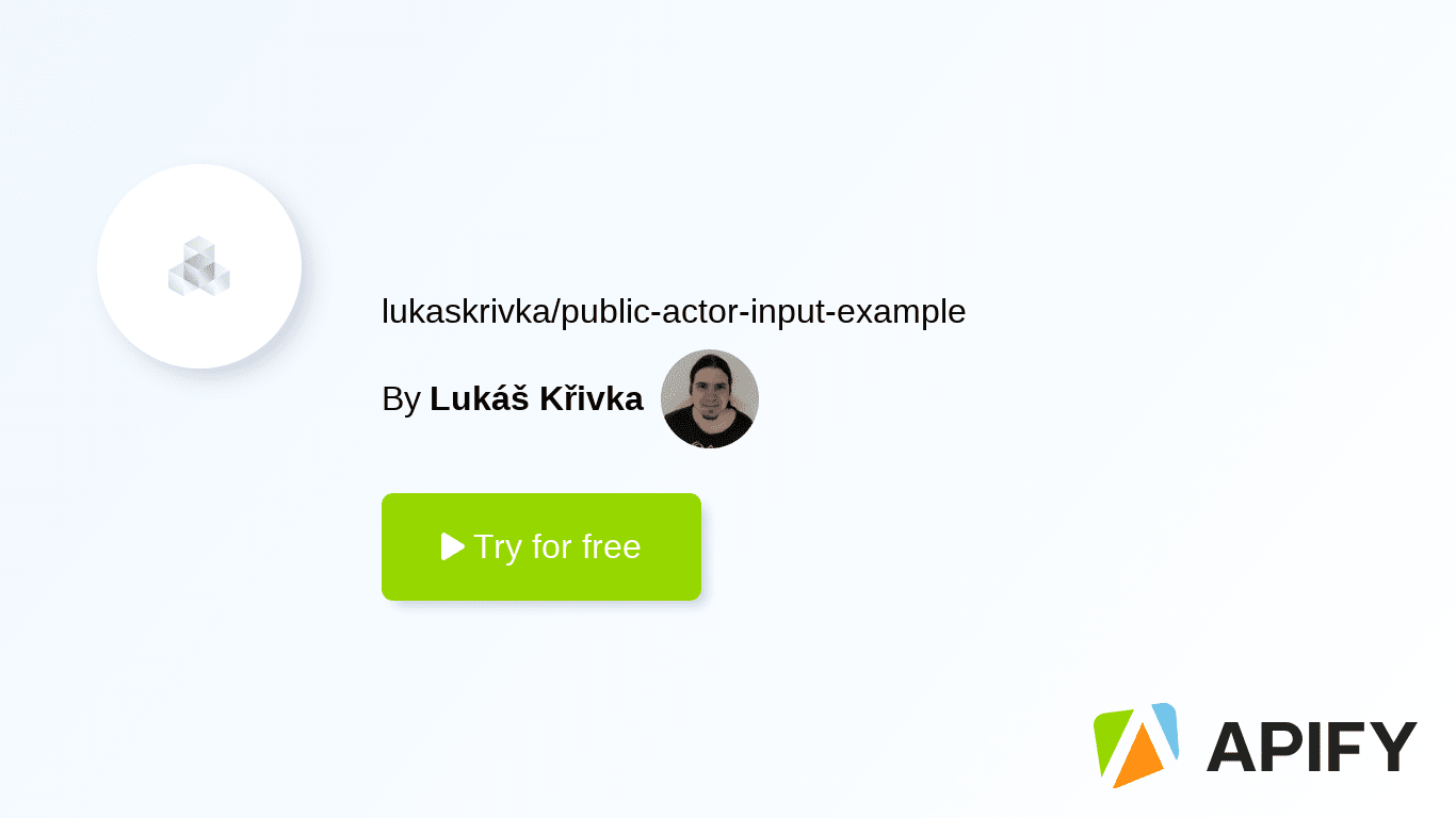 Input · Example Public Actor Input · Apify Input · Example Public Actor Input · Apify